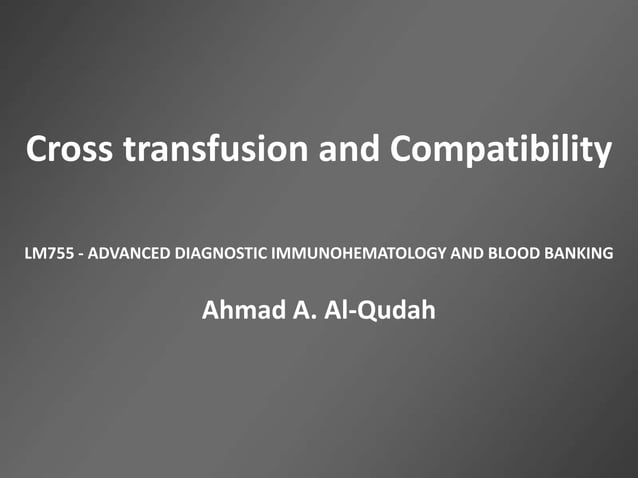 Cross transfusion and compatibility | PPT