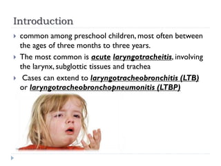 Croup; laryngotracheitis; LTB; LTBP | PPTX
