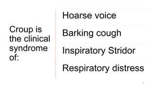 Croup-Syndrome.pptx and its consideration | PPTX