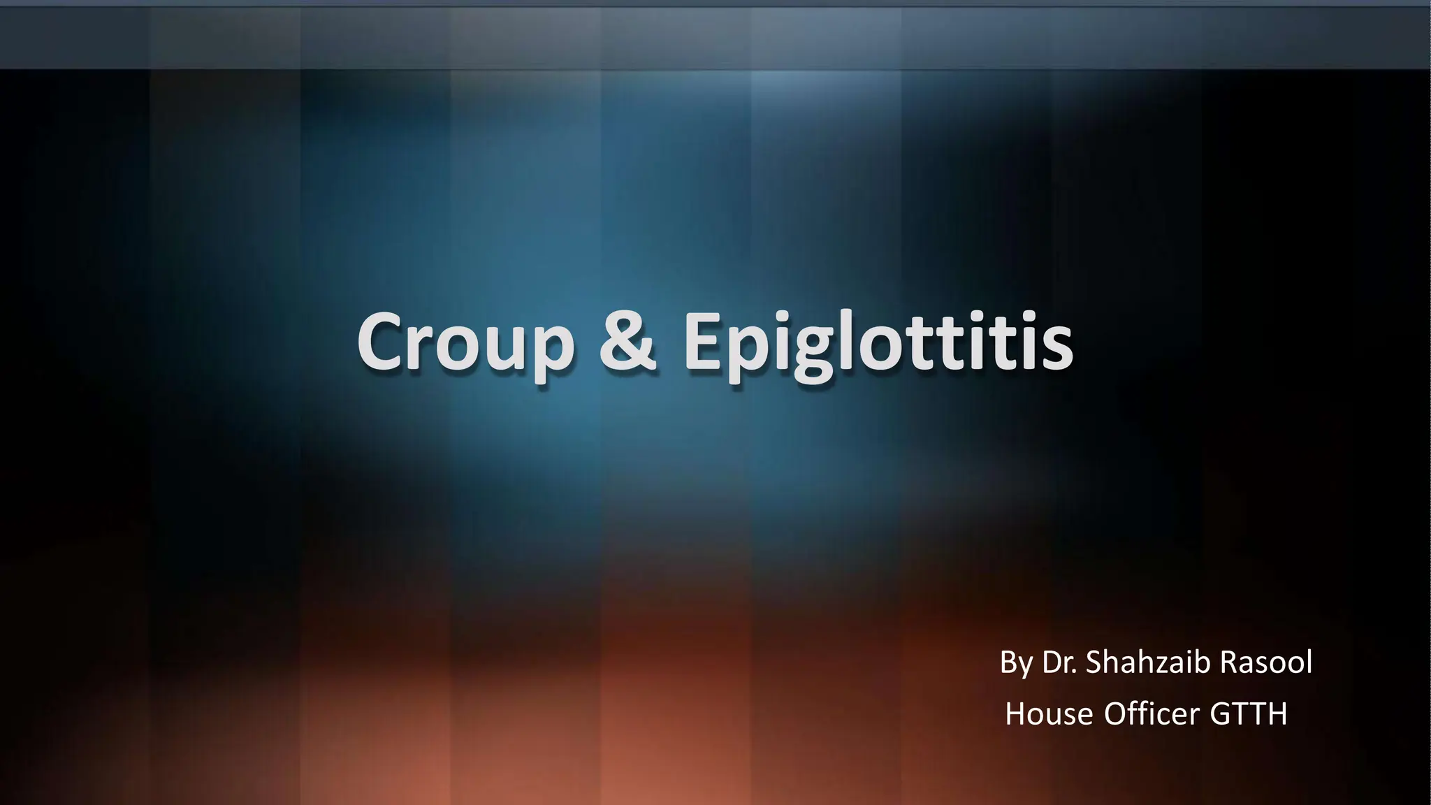 Croup and Epiglottitis.pptx. by dr shahzaib r paracha | PPTX