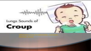 Croup and Epiglottitis.pptx. by dr shahzaib r paracha | PPTX