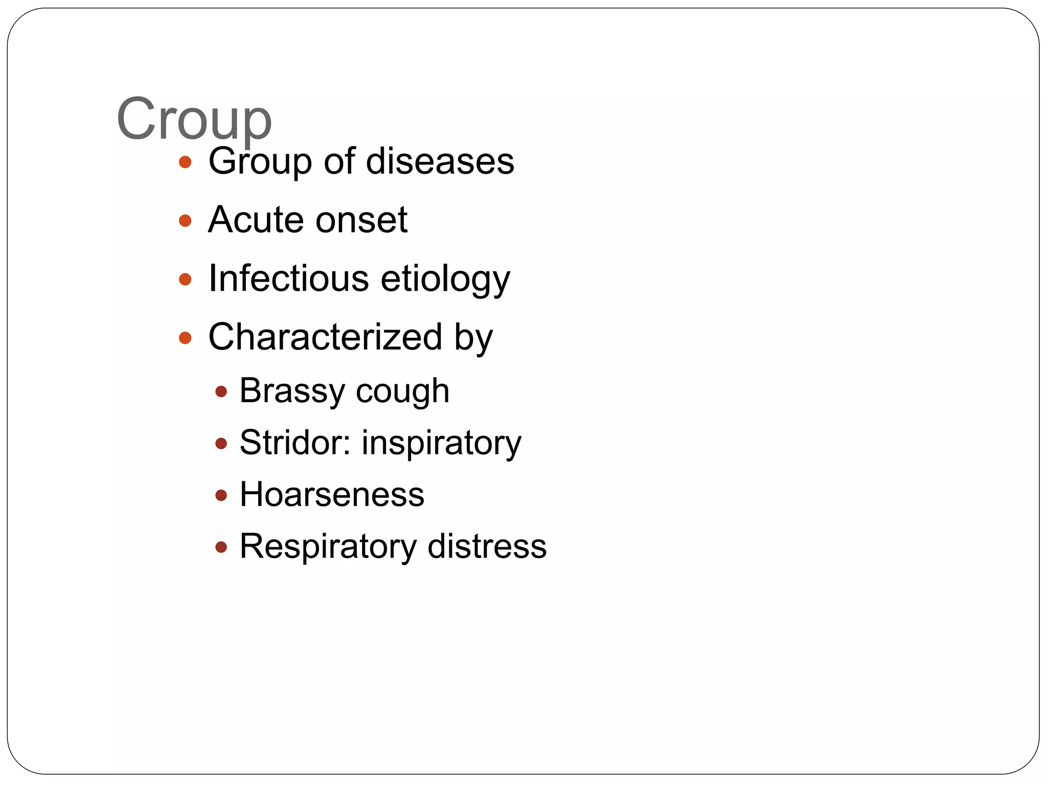 Croup syndrome( diptheria,acute epiglottitis,aryngotracheobronchitis ...