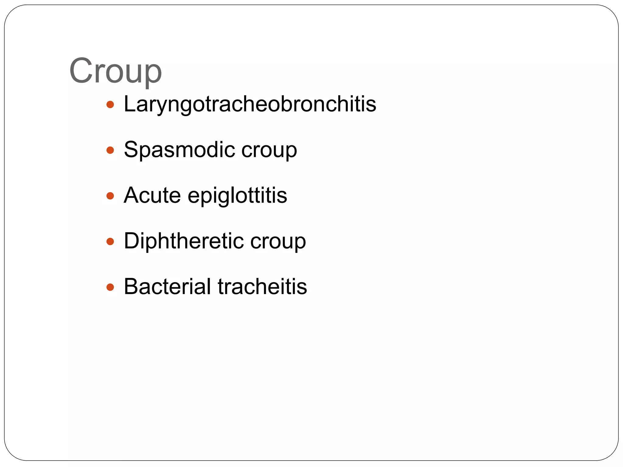 Croup syndrome( diptheria,acute epiglottitis,aryngotracheobronchitis ...