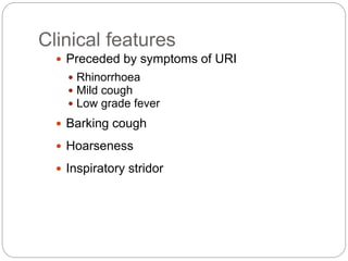 Croup syndrome( diptheria,acute epiglottitis,aryngotracheobronchitis ...