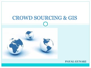 Crowd sourcing & gis | PPT