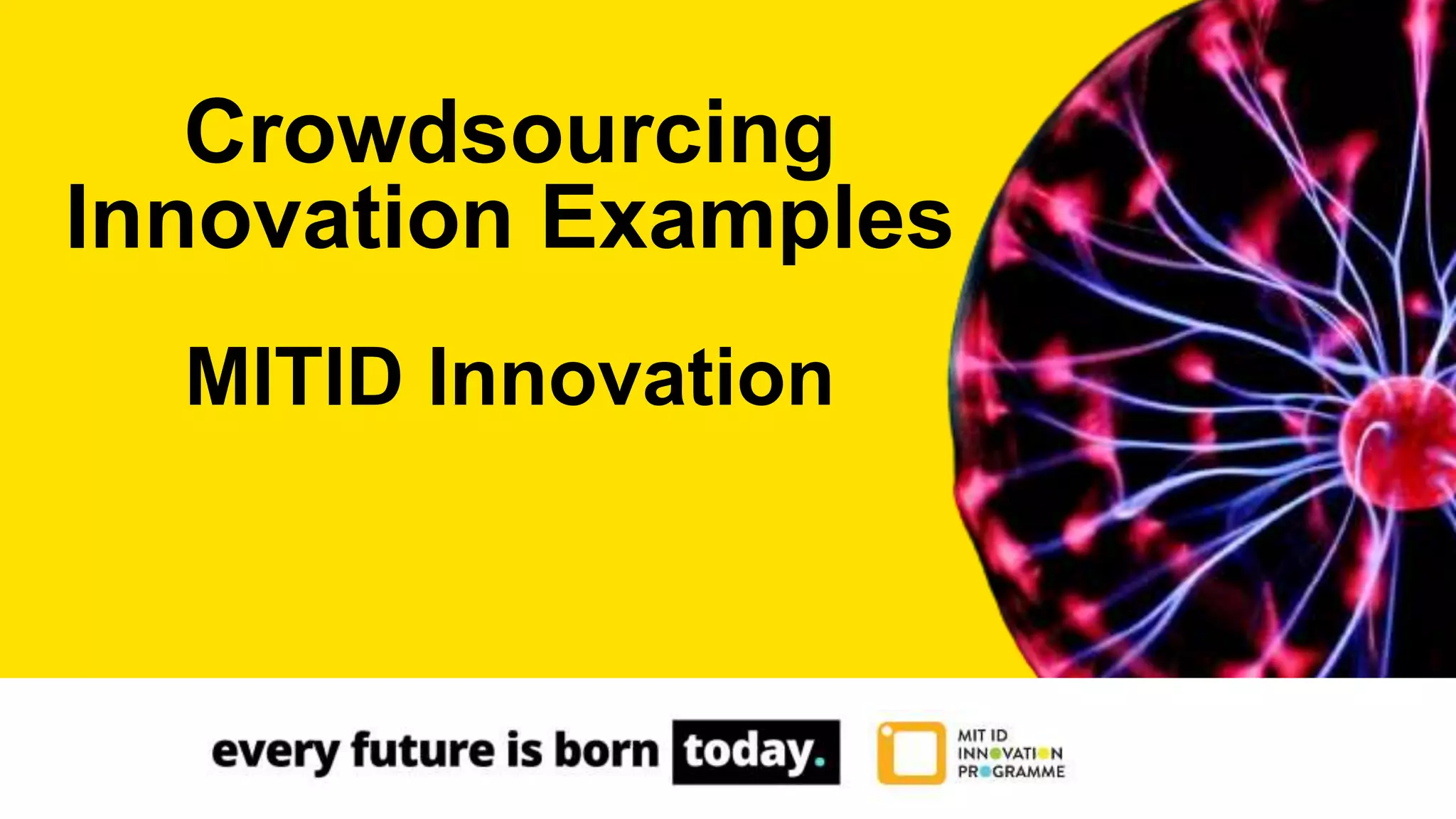 Crowdsourcing Innovation Examples - MIT ID Innovation | PPT