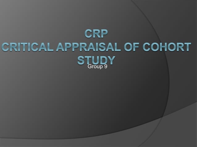 Crp critical appraisal group 9 cohort | PPT