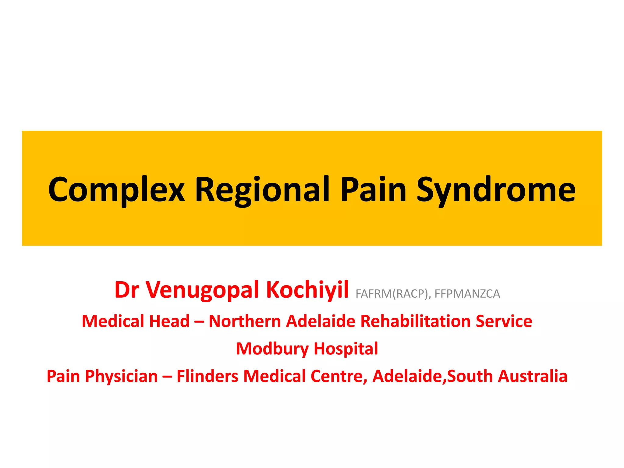 Complex Regional Pain Syndrome - Dr Venugopal Kochiyil | PPTX