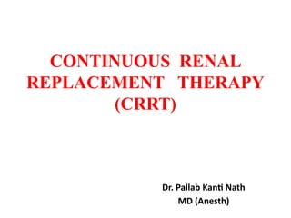 CRRT - Continuous Renal Replacement Therapy | PPTX