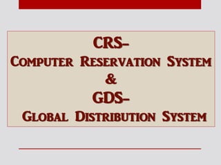 Computer Reservation System (CRS) & Global Distribution System (GDS) | PDF