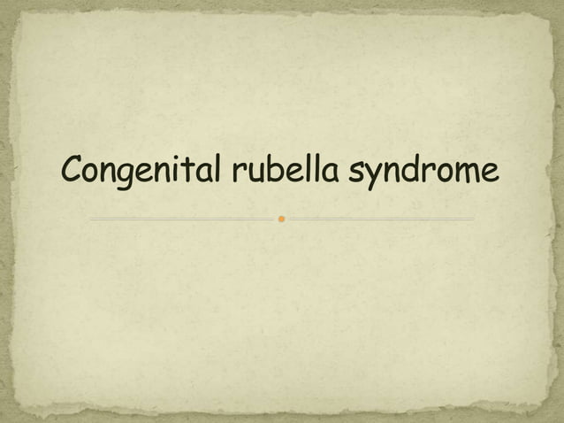Congenital rubella syndrome | PPTX | Pregnancy | Reproductive Health