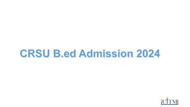 CRSU Bed Admission 2024 | Online Admission in CRSU | PPT