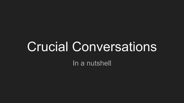 Crucial conversations in a nutshell | PPTX