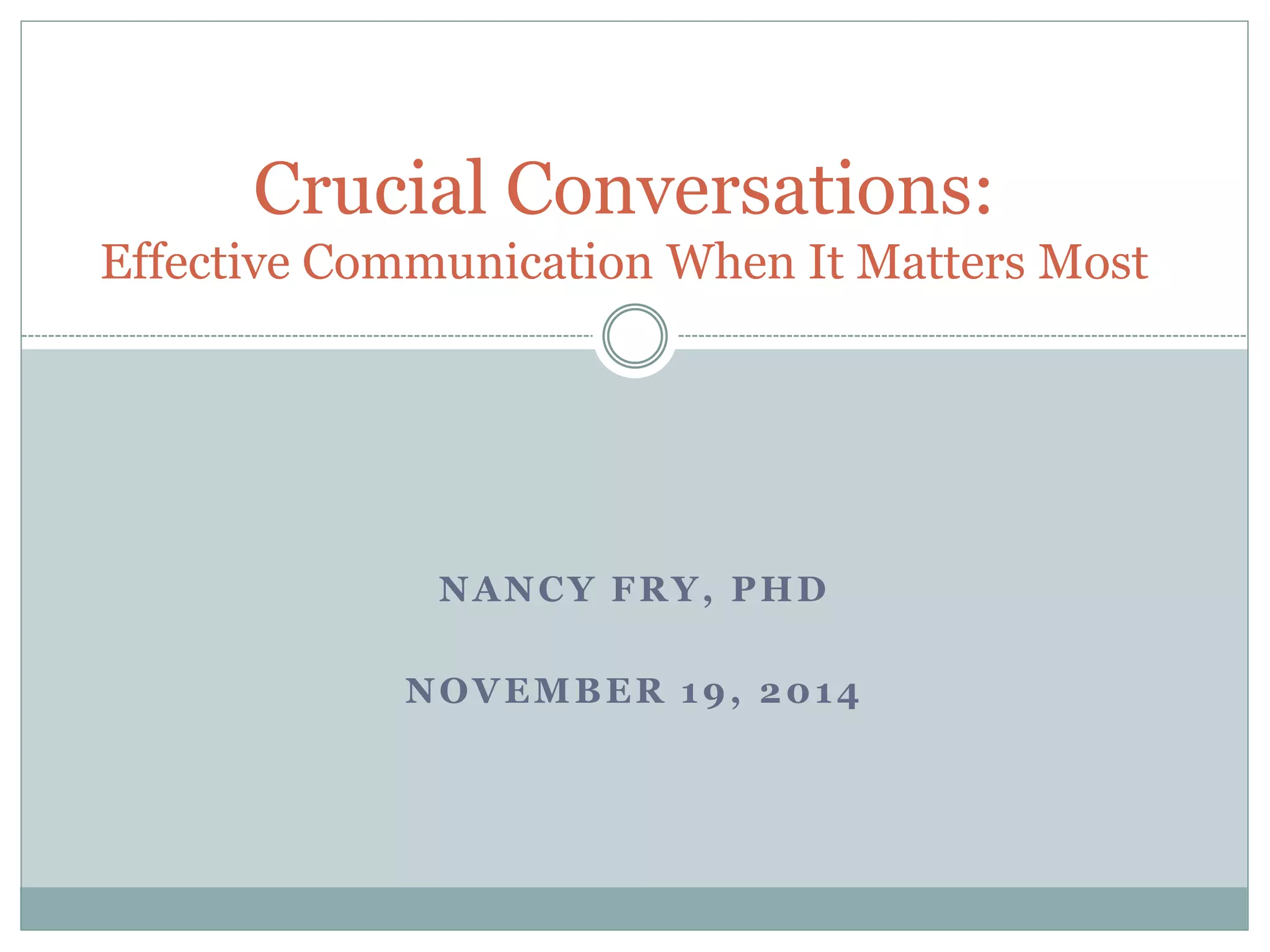 Crucial Conversations: Effective Communication When It Matters Most | PPTX