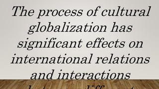 CRUCIAL FACTORS IN THE GLOBALIZATION OF CULTURE.pptx