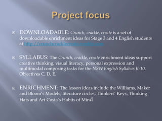 Crunch, crackle, create - Middle years English enrichment lessons | PPTX