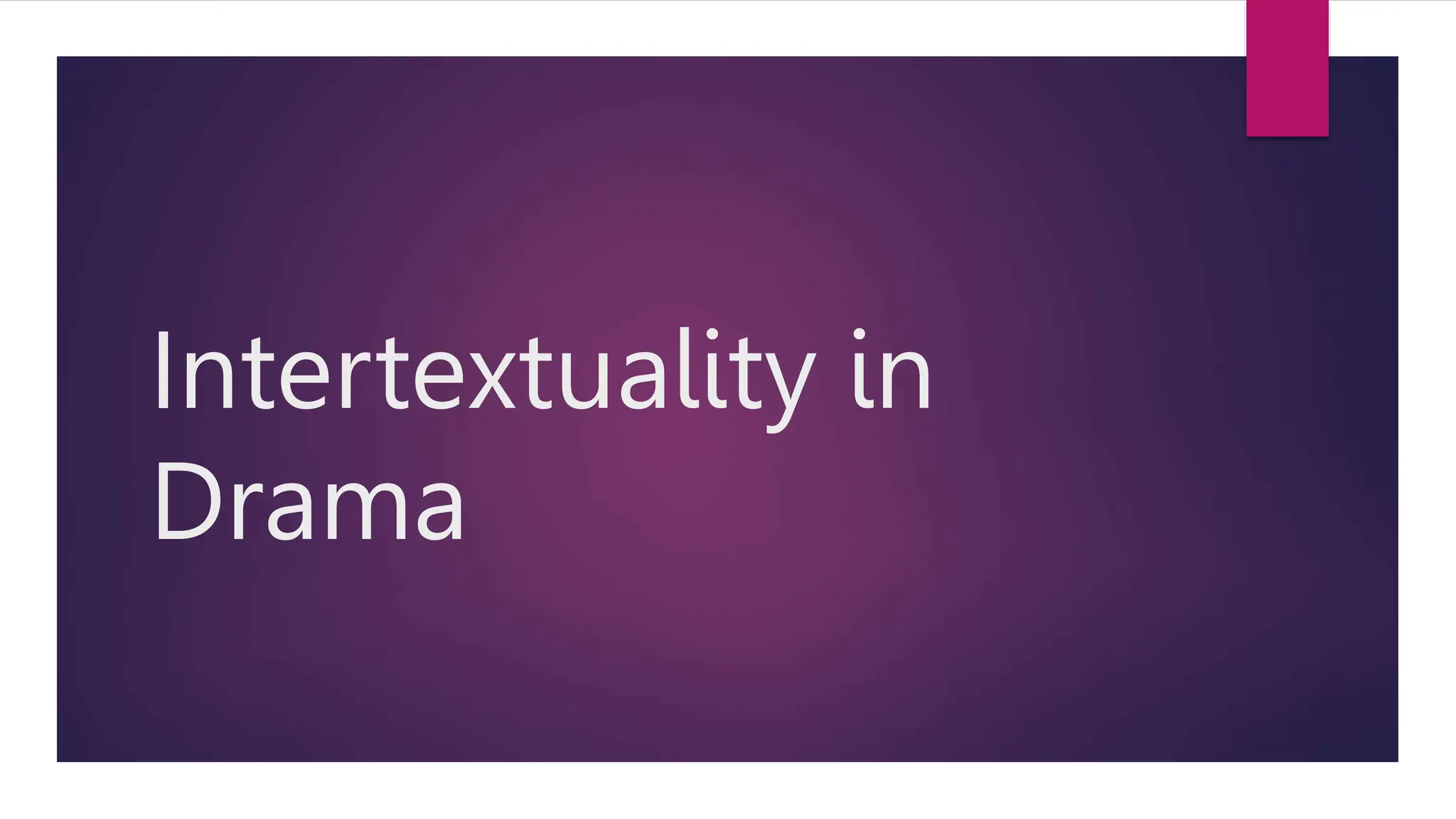 CRWR_WEEK12_Intertextuality in Drama.pptx