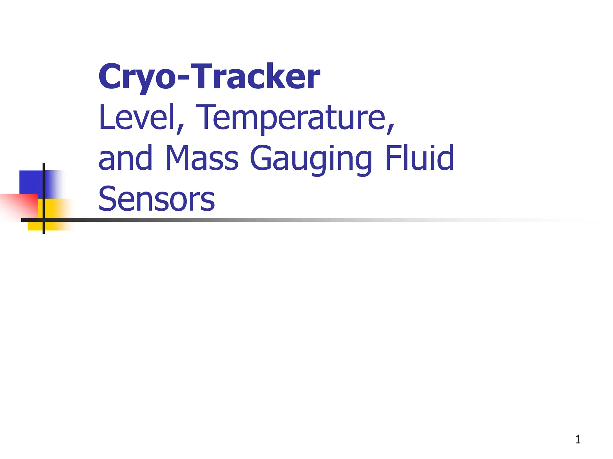 Cryo-Tracker Level Temperature and Mass Gauging Fluid Sensors.ppt ...