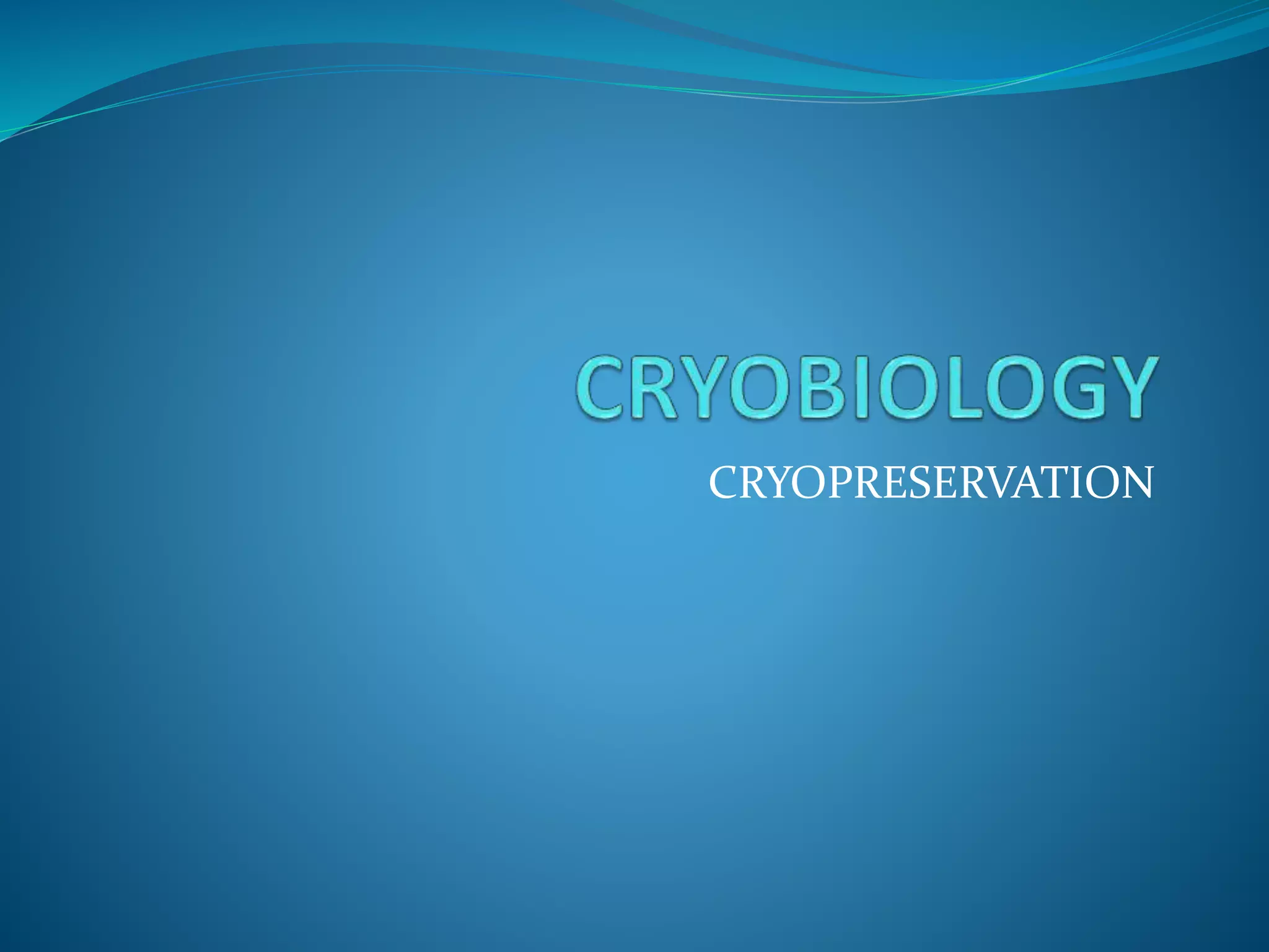 CRYOBIOLOGY.pptx