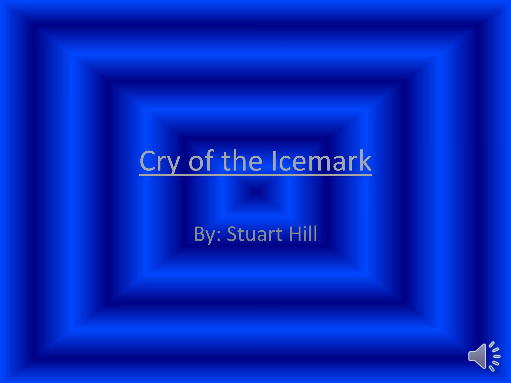 Cry of the icemark | PPTX
