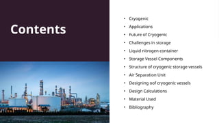 cryogenic container | Cryogenic Liquid storage explaination | PPTX