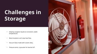cryogenic container | Cryogenic Liquid storage explaination | PPTX