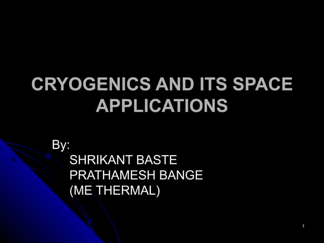 Cryogenics and its space applications | PPT | Chemistry | Science