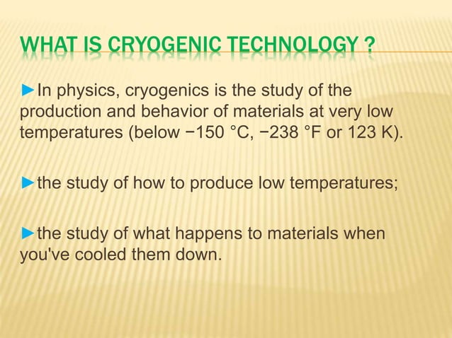 Cryogenic technology best ppt | PPTX