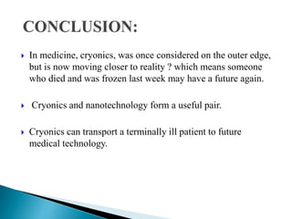 Cryonics In Nanotechnology Raising From Death | PPTX