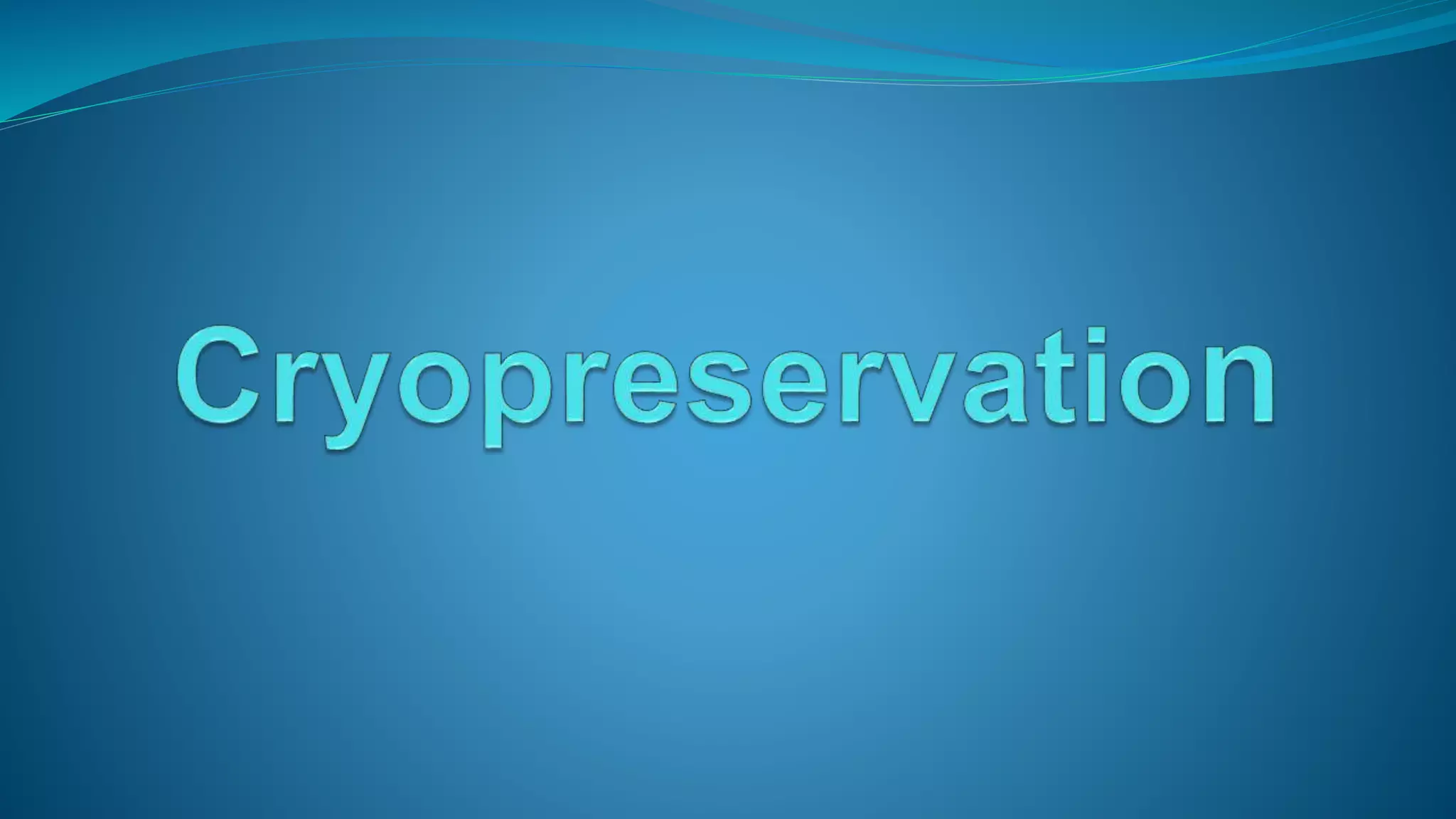 Cryopreservation | PPTX