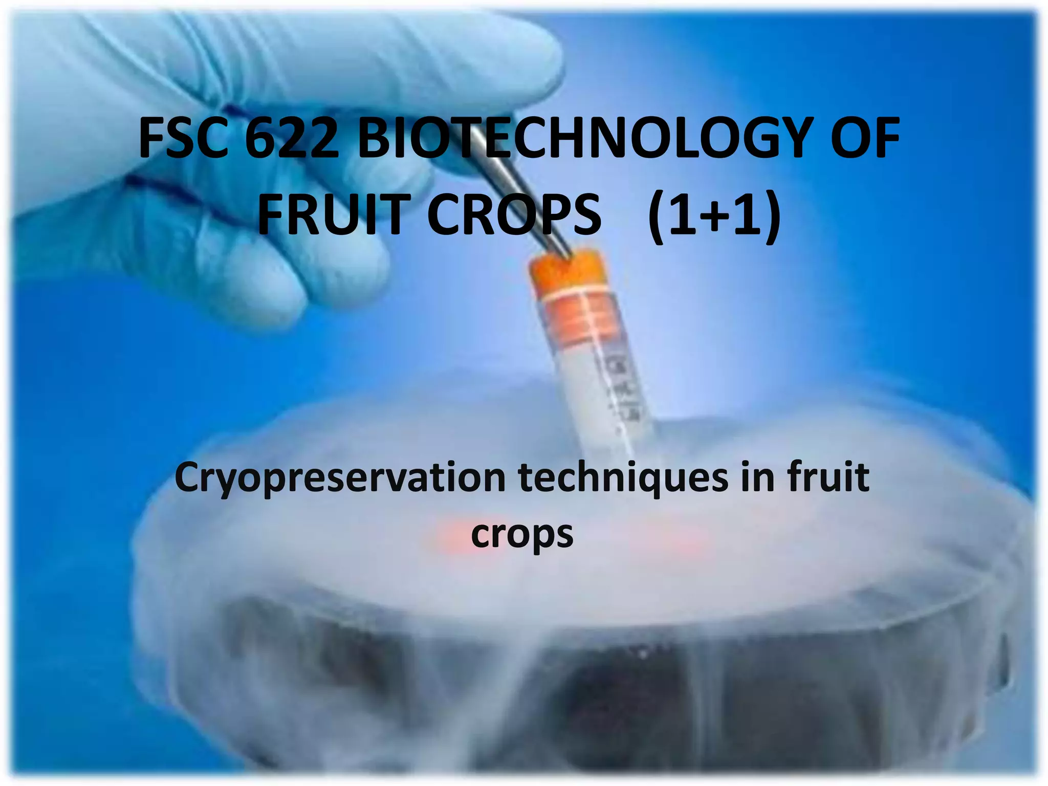 Cryopreservation techniques in fruit crops | PPTX