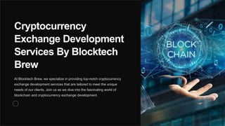 Cryptocurrency-Exchange-Development-Services-By-Blocktech-Brew.pptx