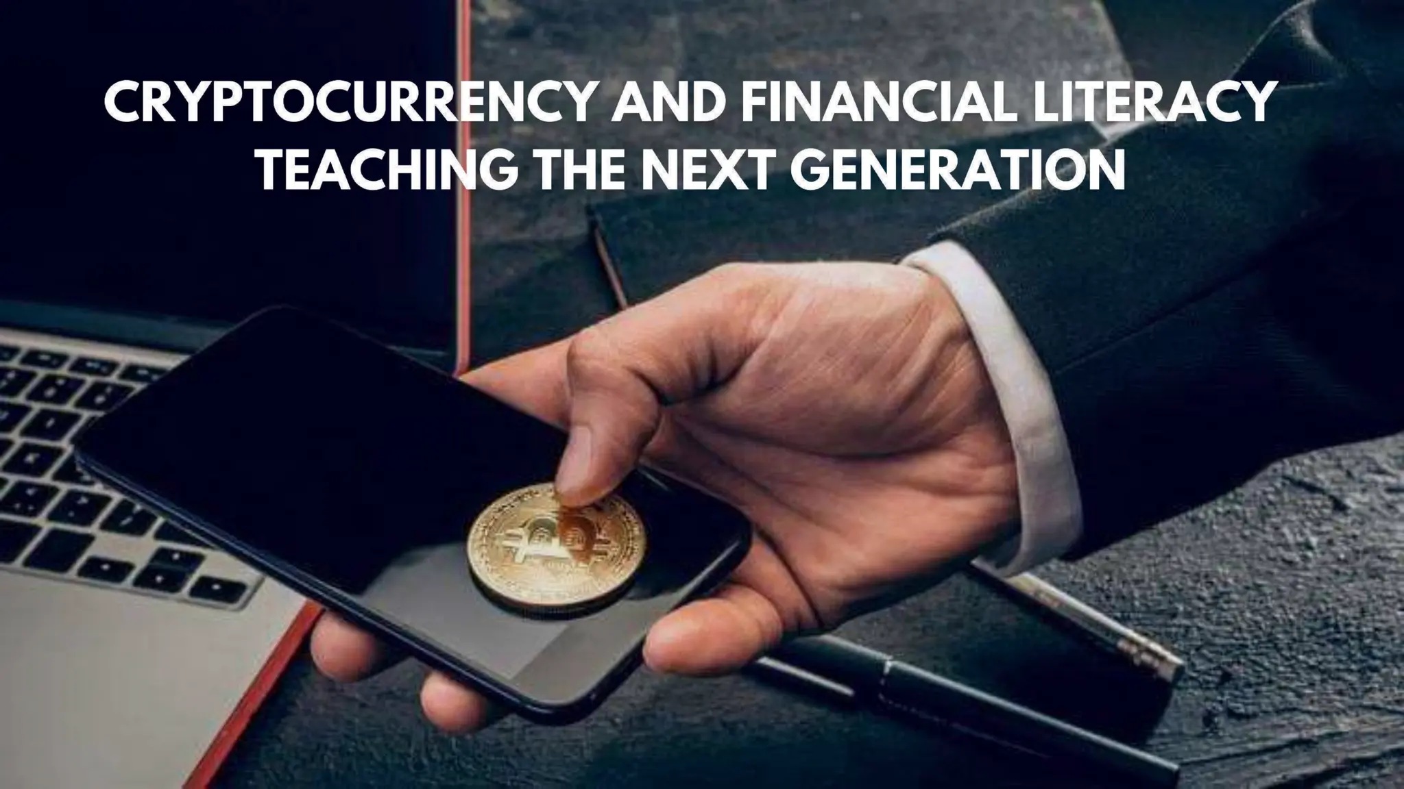 Cryptocurrency and Financial Literacy Teaching the Next Generation ...