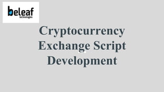 Cryptocurrency Exchange Script Development | PPT