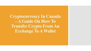 Cryptocurrency In Canada – A Guide On How To Transfer Crypto From An ...