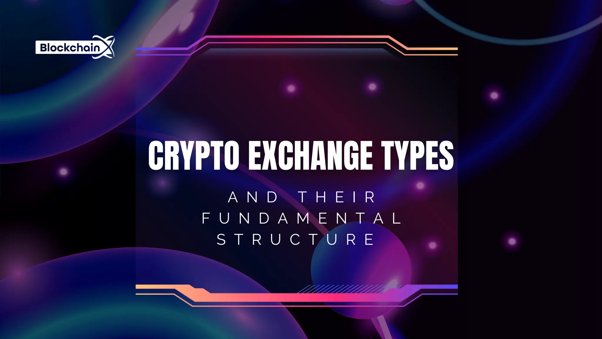 Crypto Exchange Types and Their Fundamental Structure.pdf