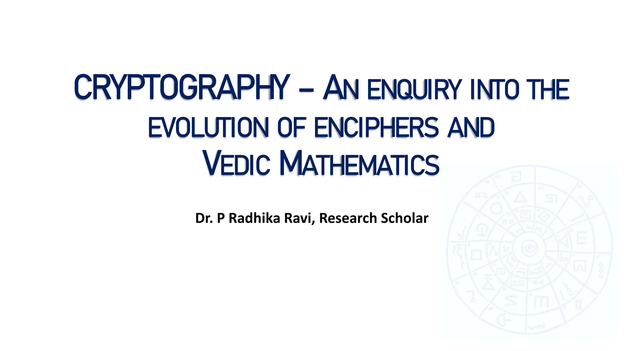 CRYPTOGRAPHY – An enquiry into the evolution of enciphers and Vedic ...