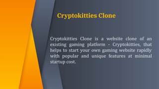 Cryptokitties Clone Script - To Build Blockchain Powered NFT Game like Cryptokitties | PPT