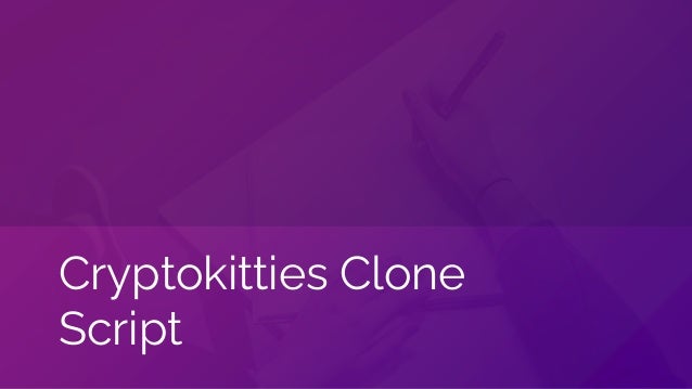 Cryptokitties Clone Script | PPTX