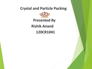 Crystal and types Of Particle Packing.ppt