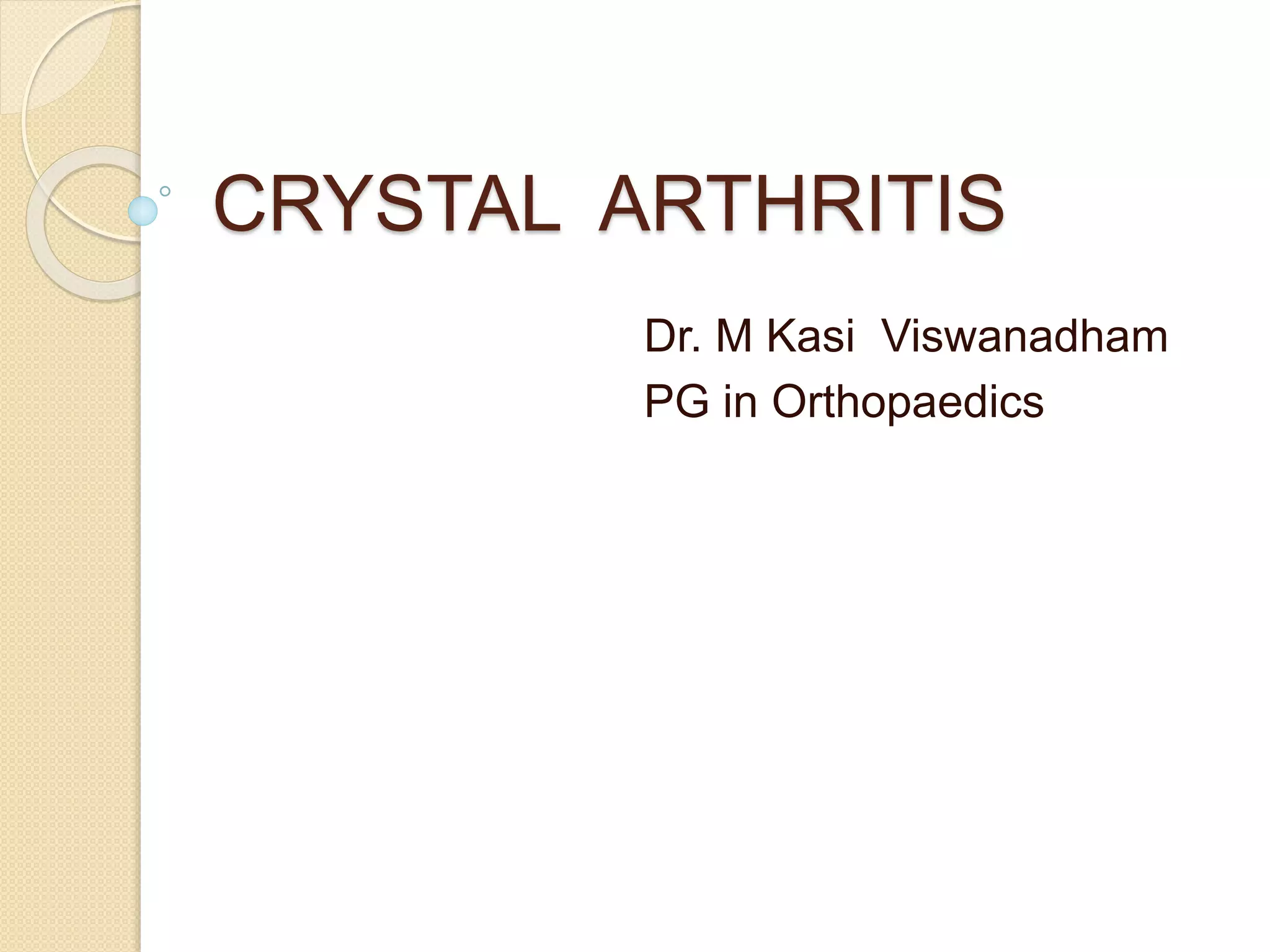 Crystal arthritis ugs | PPTX