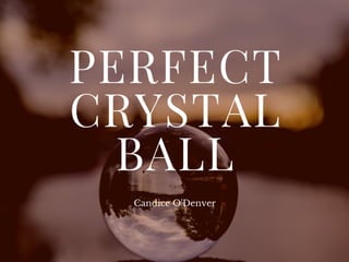 Perfect Crystal Ball | PDF
