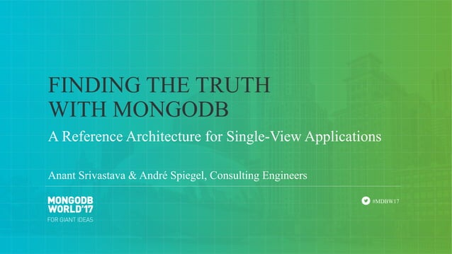 Find the Truth with MongoDB: A Reference Architecture for Single-View ...