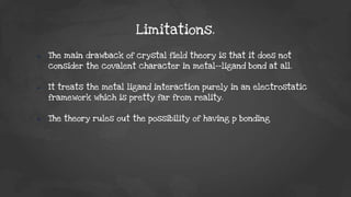 Crystal Field Theory in chemistry full detailed explanation | PPTX