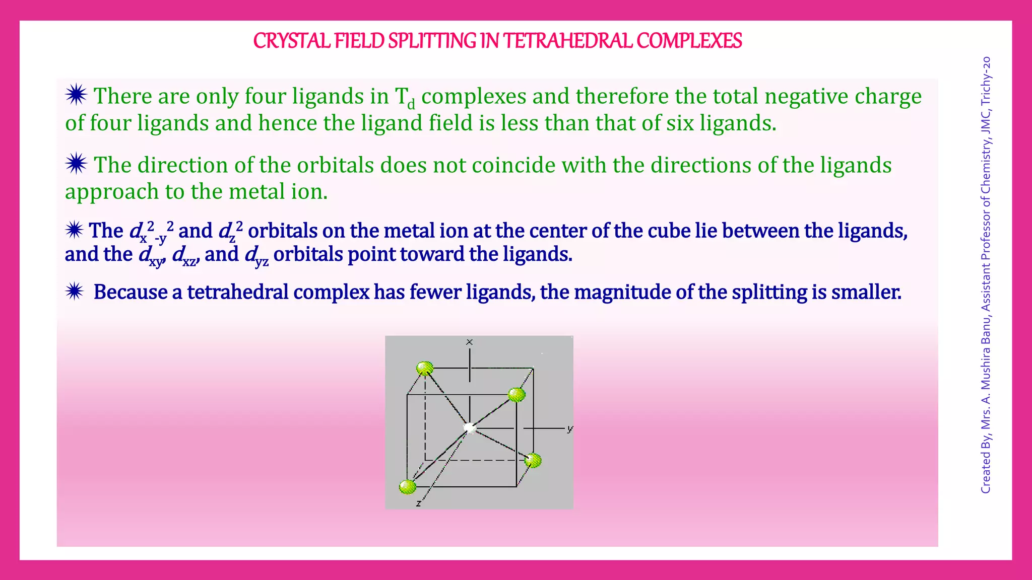 CRYSTAL FIELD THEORY TETRAHEDRAL SPLITTING (CFT).pptx