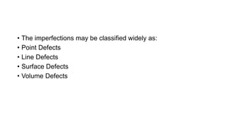 CRYSTAL IMPERFECTIONS _ metallurgy .pptx