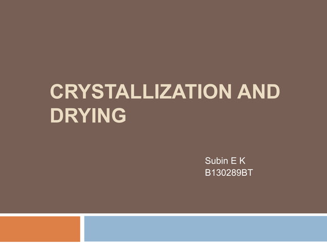Crystallization and drying | PPTX