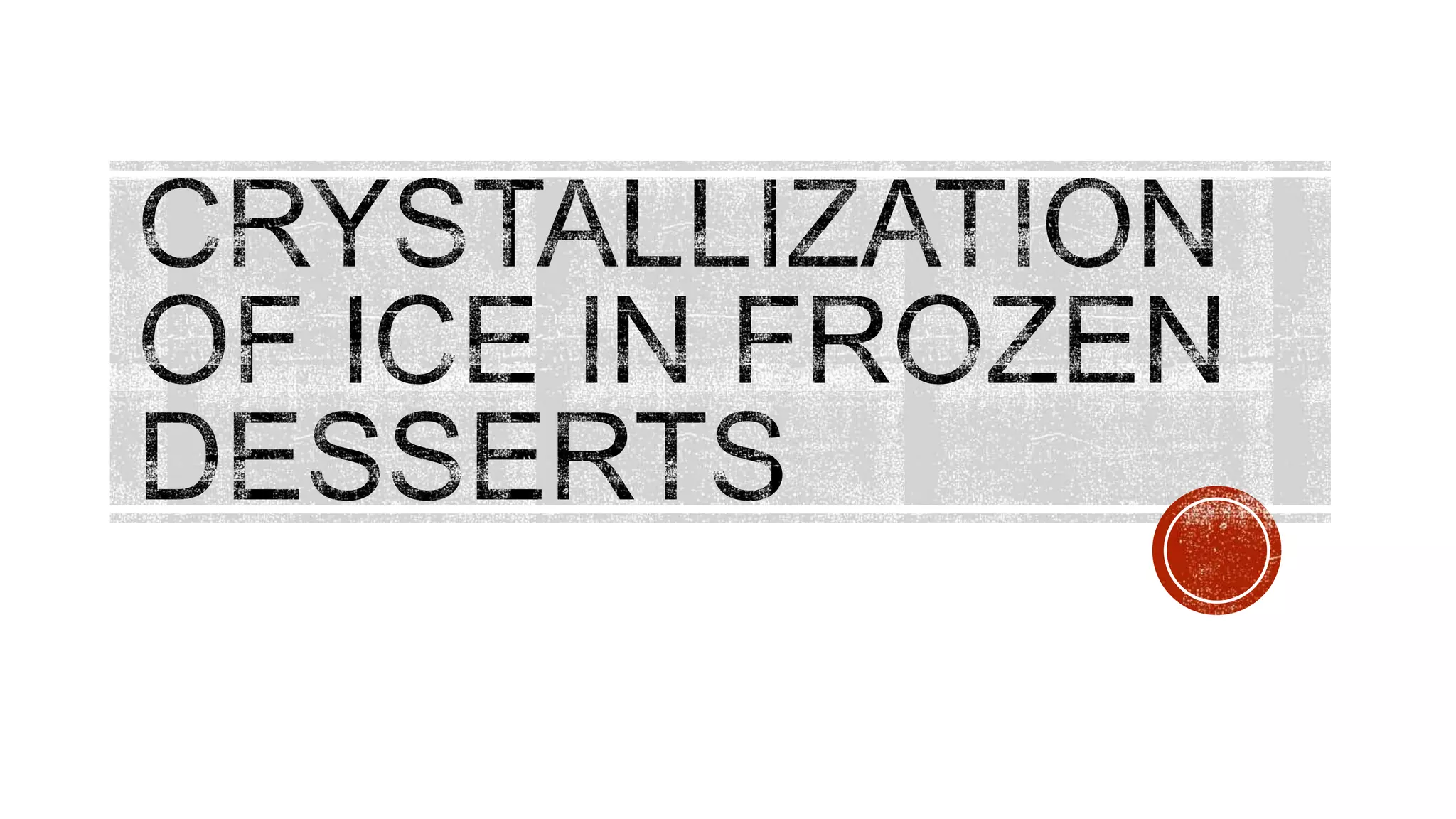 Crystallization of Ice in Frozen Desserts | PPT