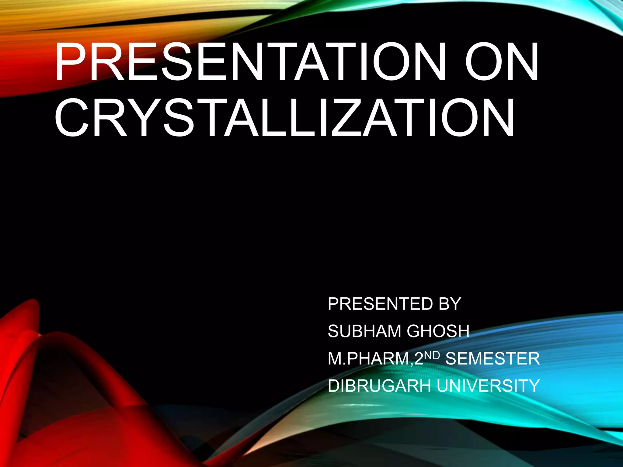 Crystalli zation ppt | PPTX