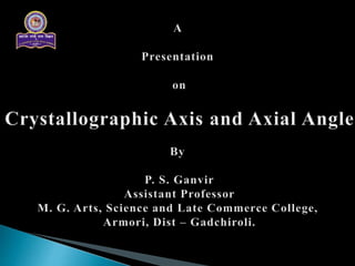 Crystallographic axis and axial angles | PPTX